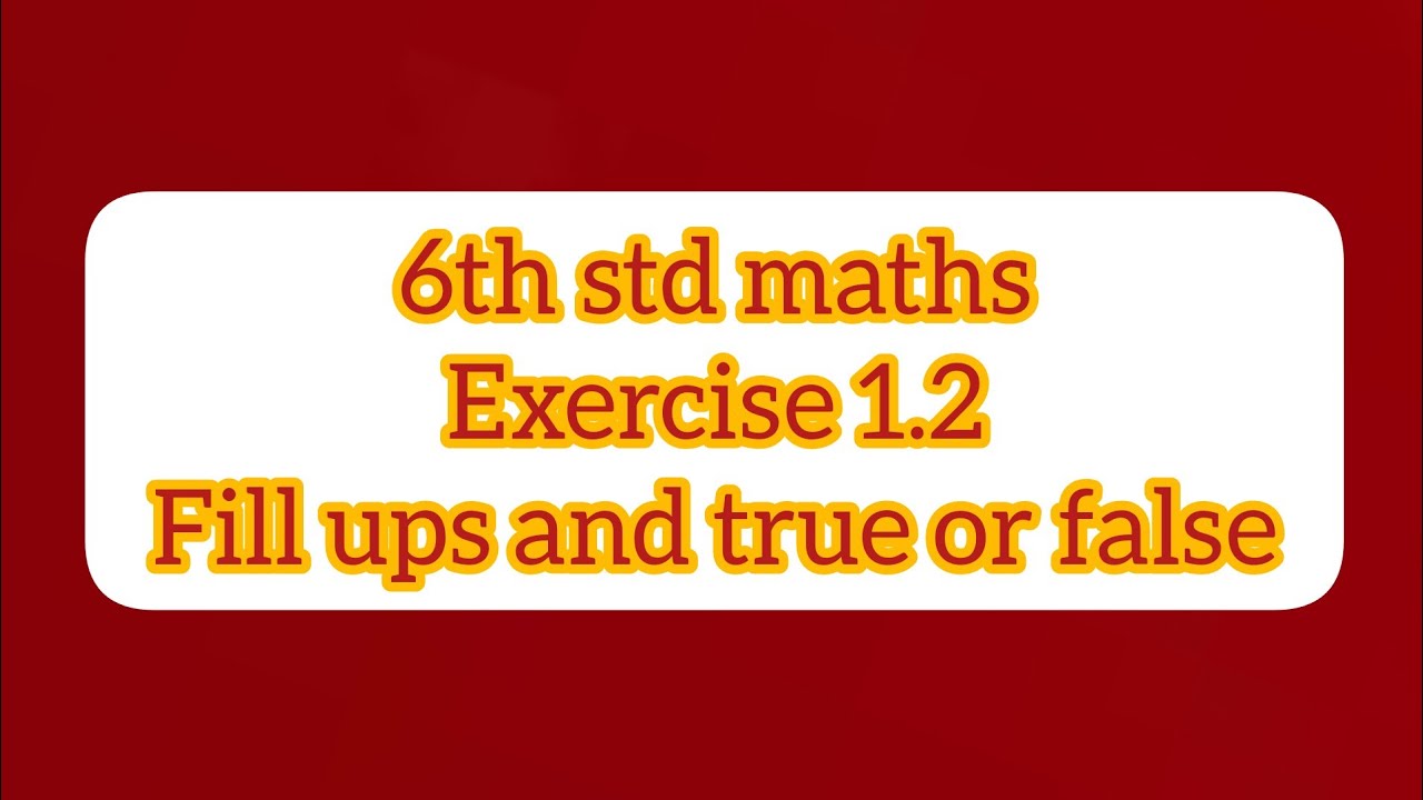 6th std maths Term-ll exercise 1.2 fill ups and say true or false - YouTube