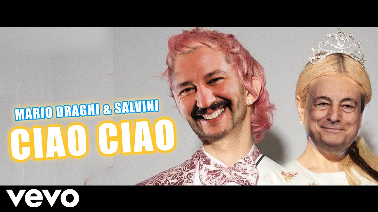 Mario Draghi (feat. Salvini) - CIAO CIAO - YouTube