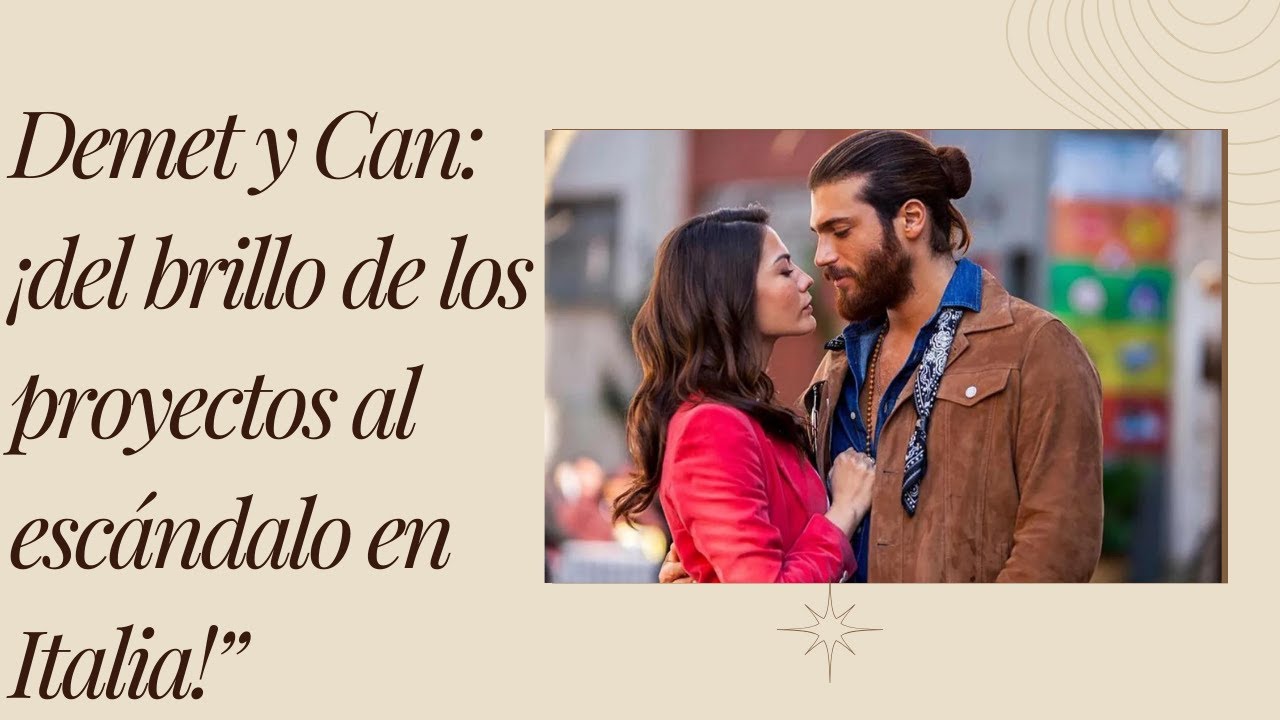 Demet y Can: ¡del brillo de los proyectos al escándalo en Italia ...