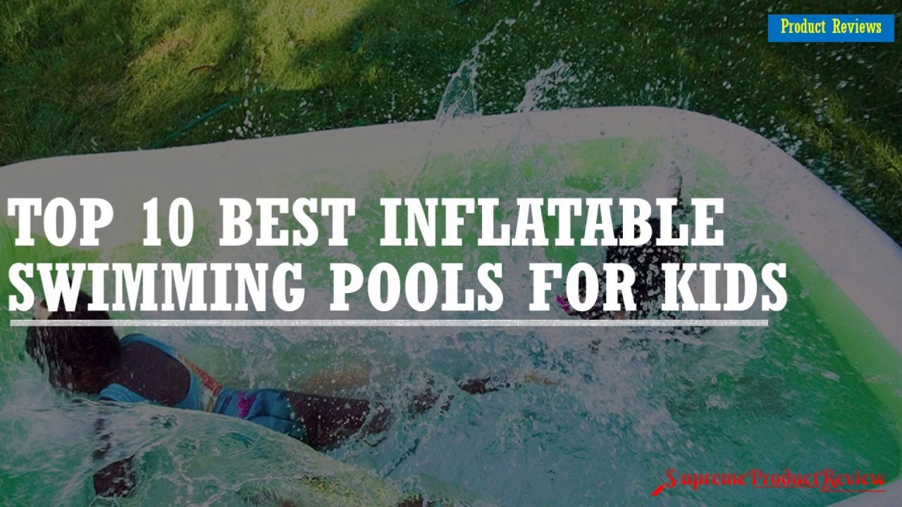 Top 10 Best Inflatable Swimming Pools For Kids - YouTube
