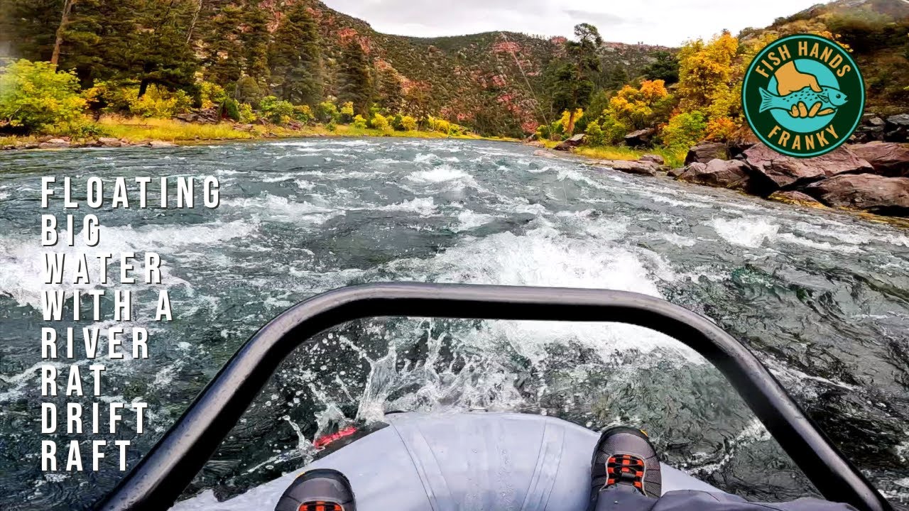 Floating Big Water With A River Rat Drift Raft - YouTube