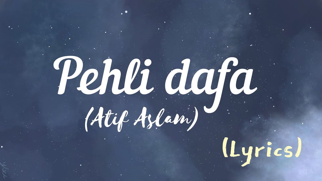Pehli dafa song lyrics|Atif Aslam |love song - YouTube