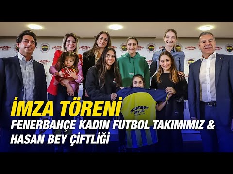 Fenerbahçe Kadın Futbol Takımımız & Hasan Bey Çiftliği İmza Töreni