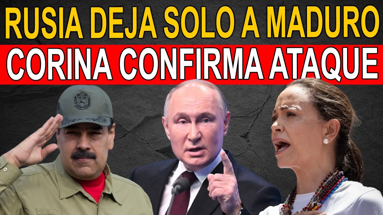 Rusia traiciona a Maduro, María Corina confirma ataque final - YouTube