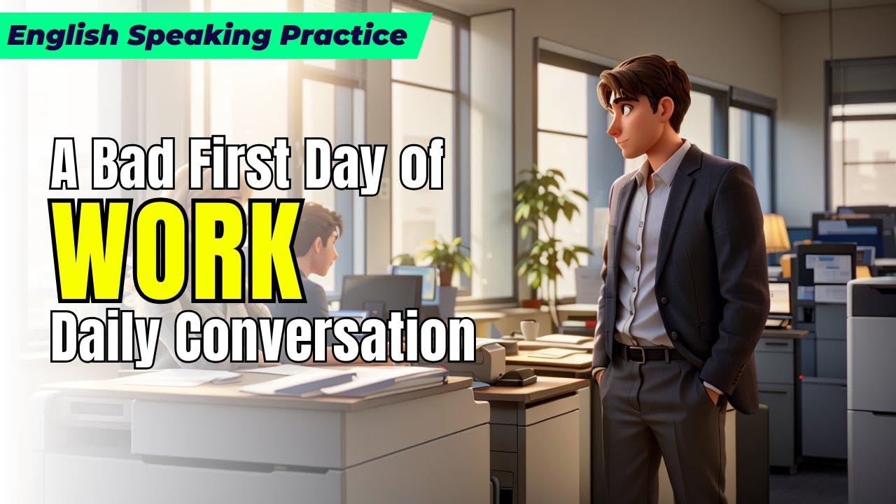 A Bad First Day of Work | Improve Your English Daily Conversation ...