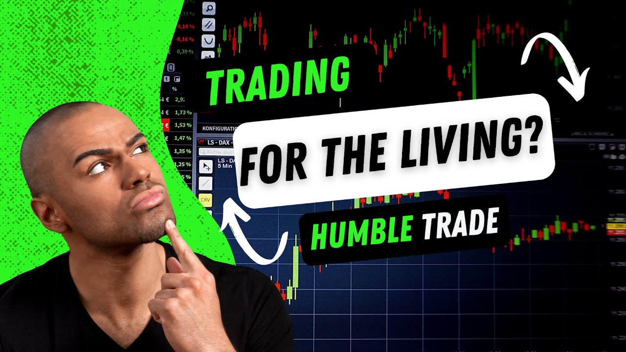 TRADING FOR YOUR LIVING? | Humble Trade - YouTube
