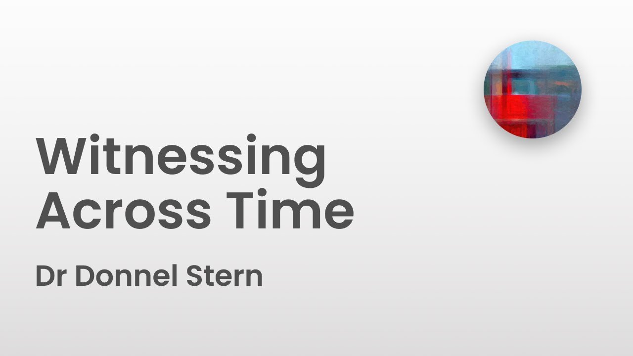 Witnessing Across Time | Dr Donnel Stern - YouTube