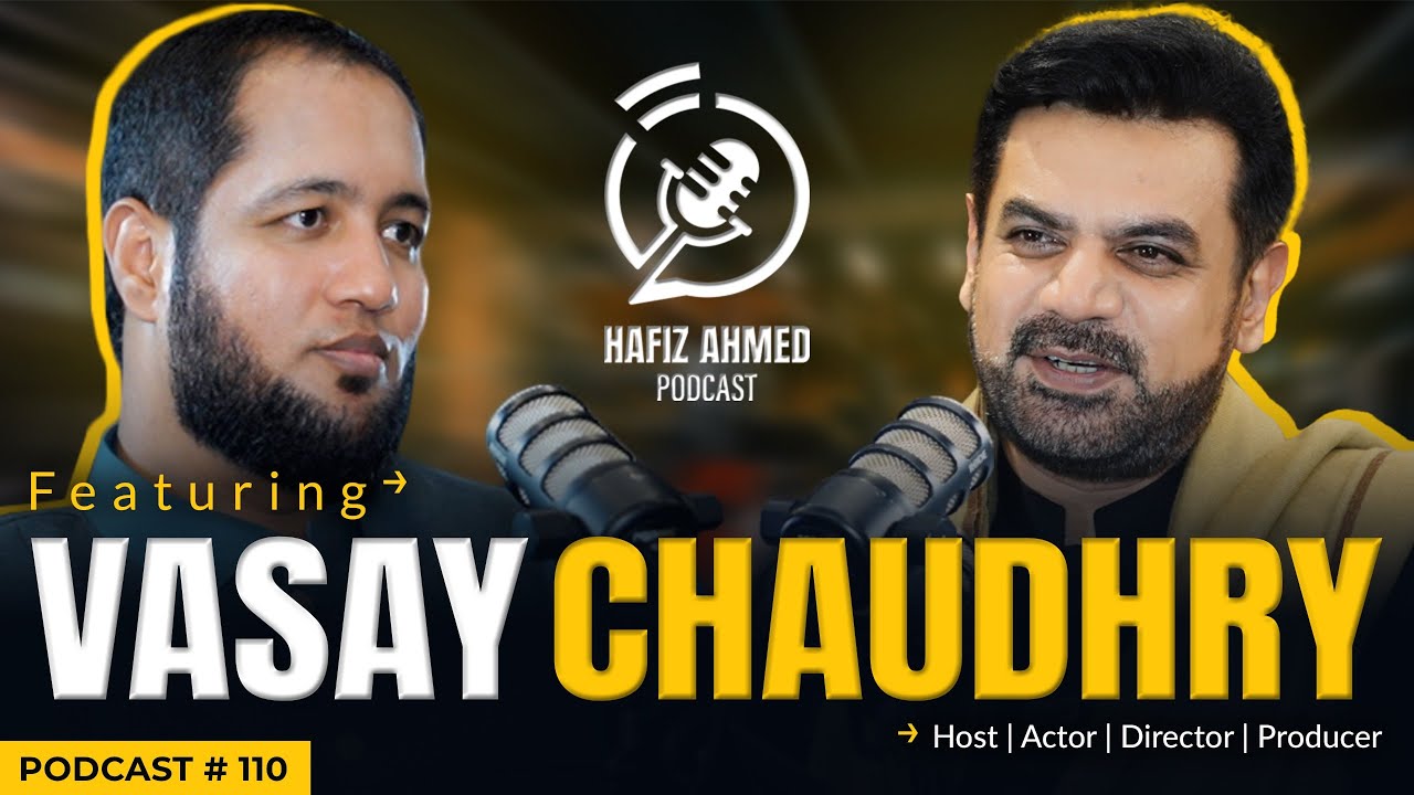 Hafiz Ahmed Podcast Featuring Vasay Chaudhry | Hafiz Ahmed - YouTube