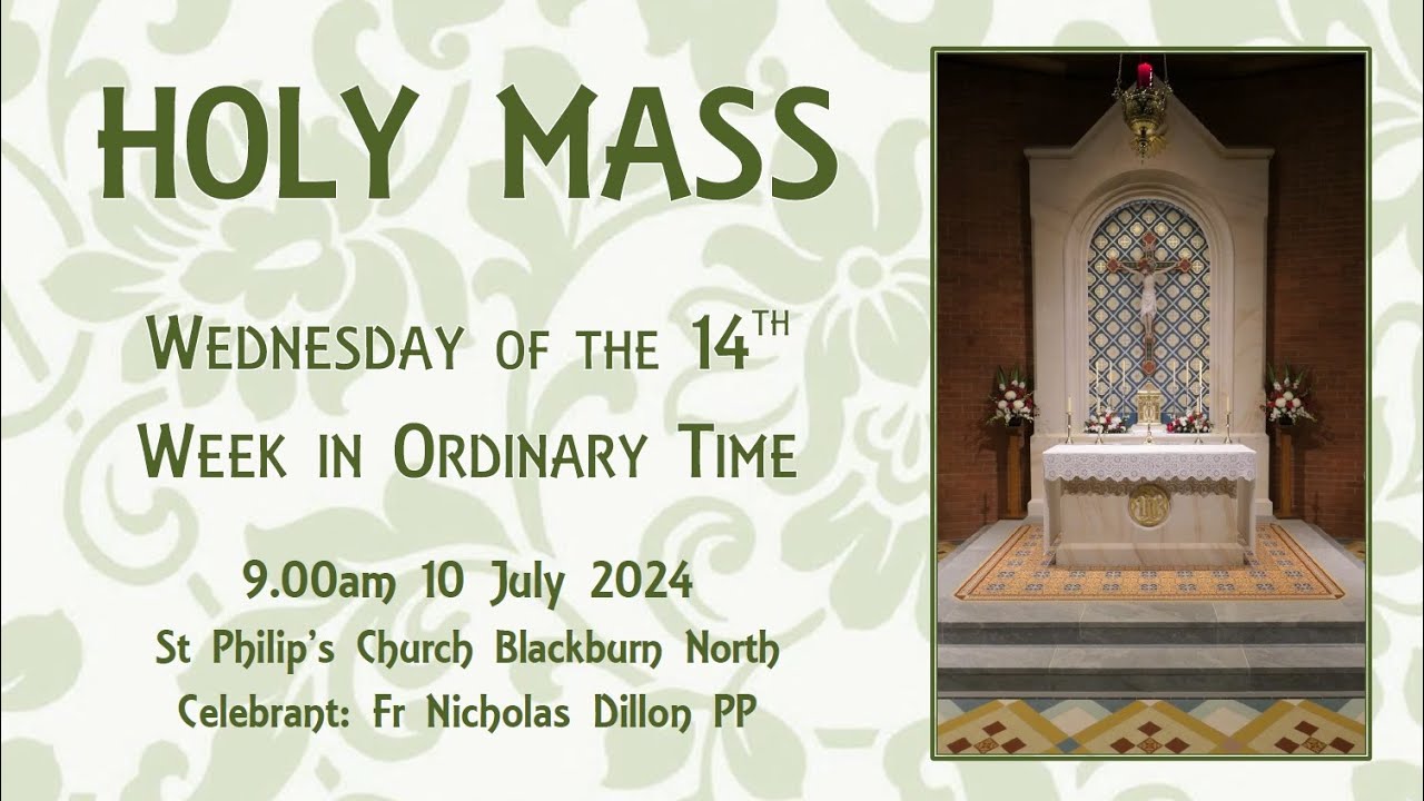 Holy Mass - Wednesday of the Fourteenth Week in Ordinary Time 10 July ...