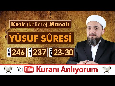 (246) Kırık Manalı YÛSUF SÛRESİ 23-30 | Yûsuf'un Kadınla Sınavı!