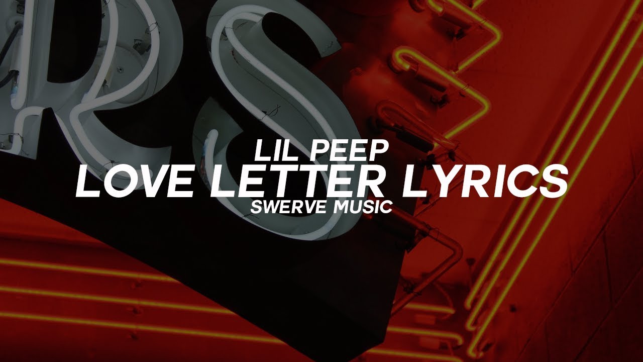 Lil Peep - Love Letter (Lyrics / Lyric Video) - YouTube