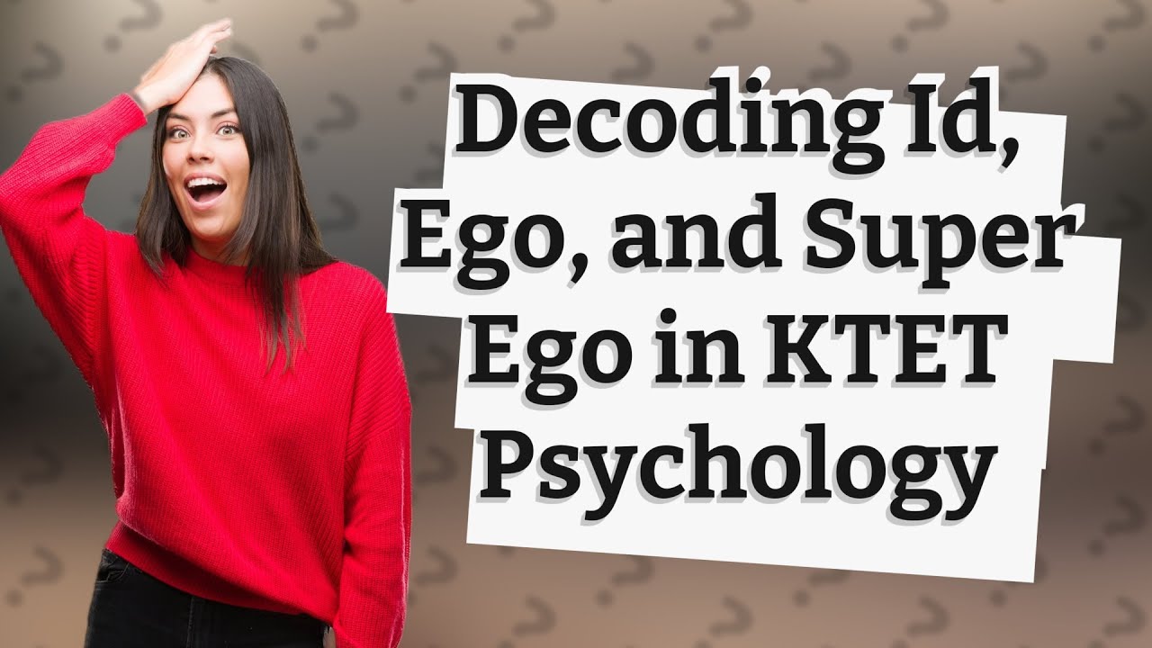 How Can I Understand the Concepts of Id, Ego, and Super Ego in KTET ...