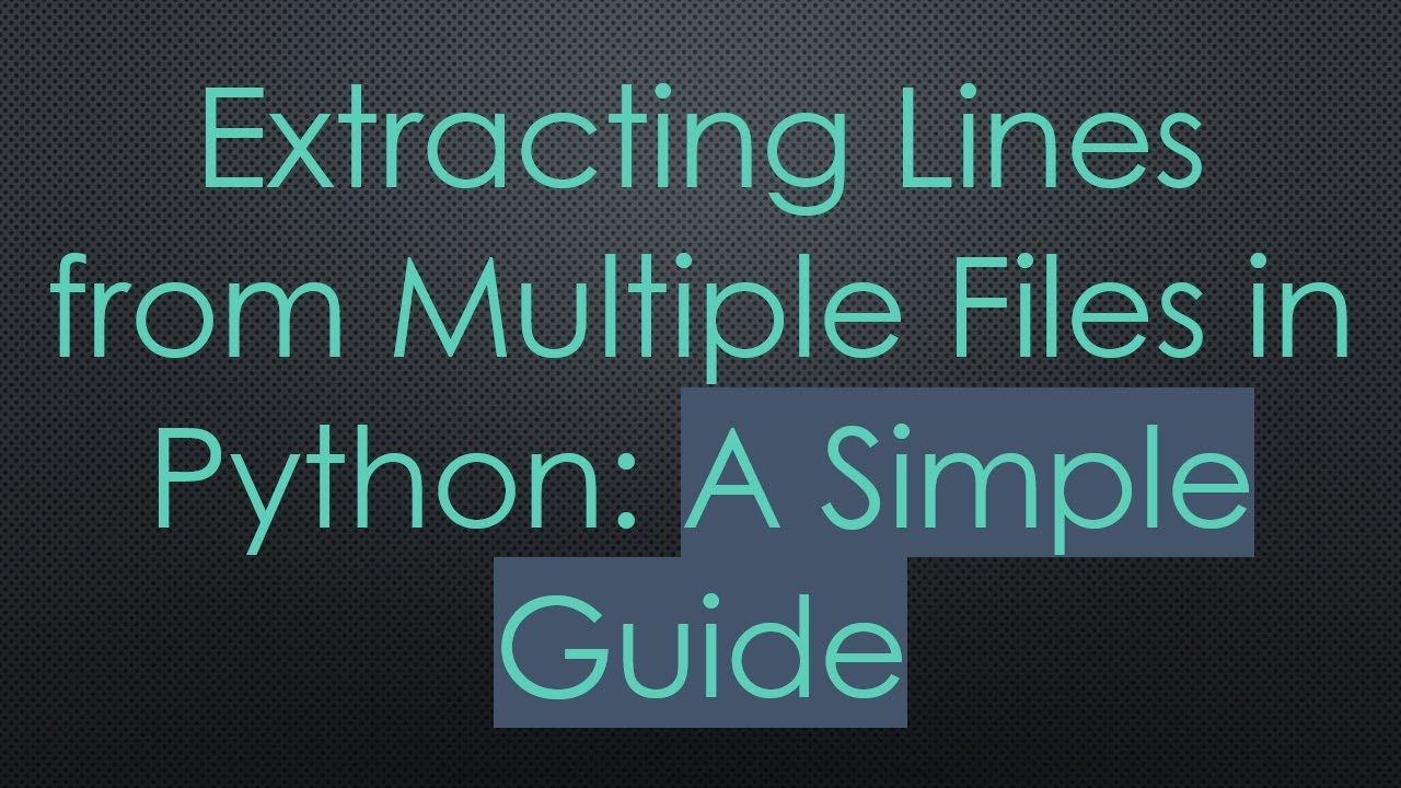 Extracting Lines from Multiple Files in Python: A Simple Guide - YouTube