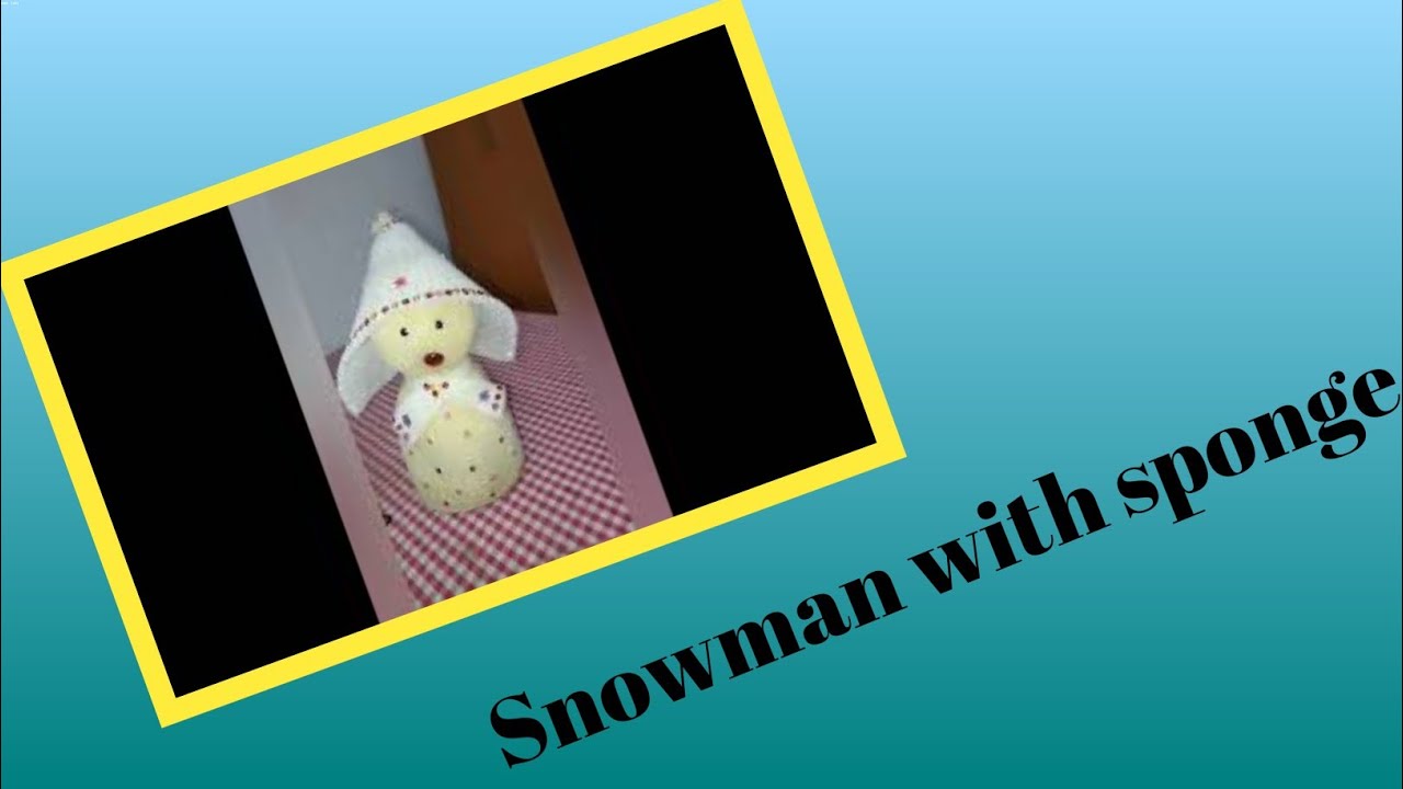 DIY snowman /Making easy sponge snowman /Christmas craft Idea for kids ...