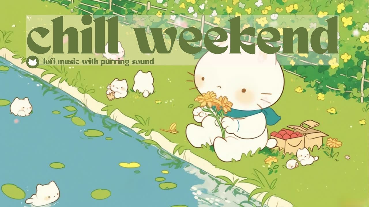 Chill Weekend 🍃 Cute & Relaxing Lofi Beats With Purring Sounds ☕ (study ...