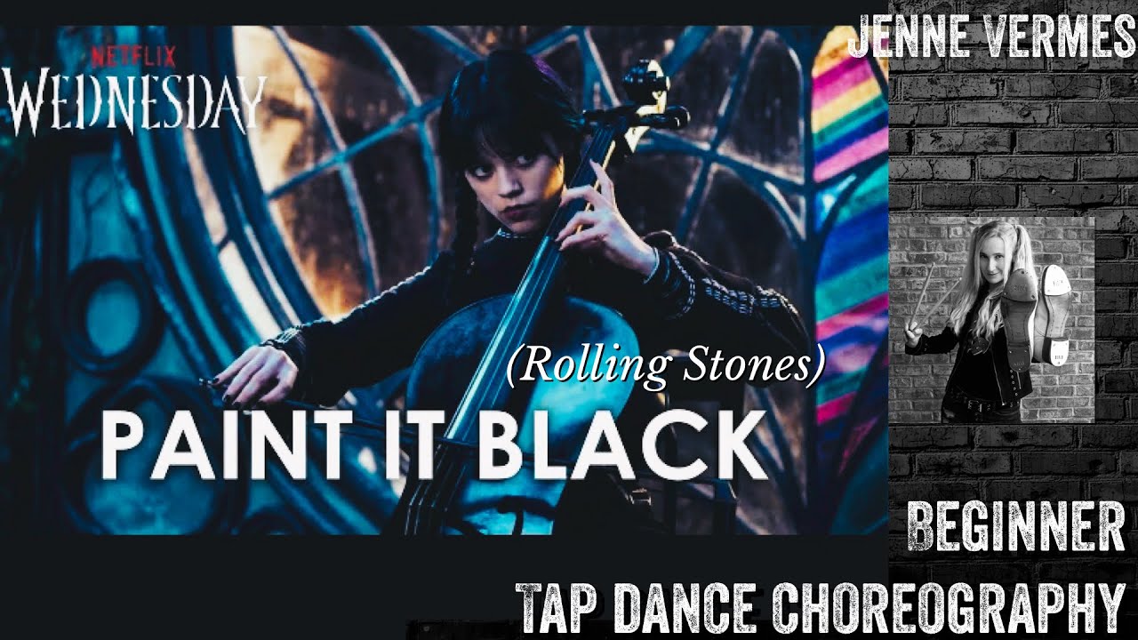 LEARN TO TAP DANCE - PAINT IT BLACK (Rolling Stones/Wednesday ...