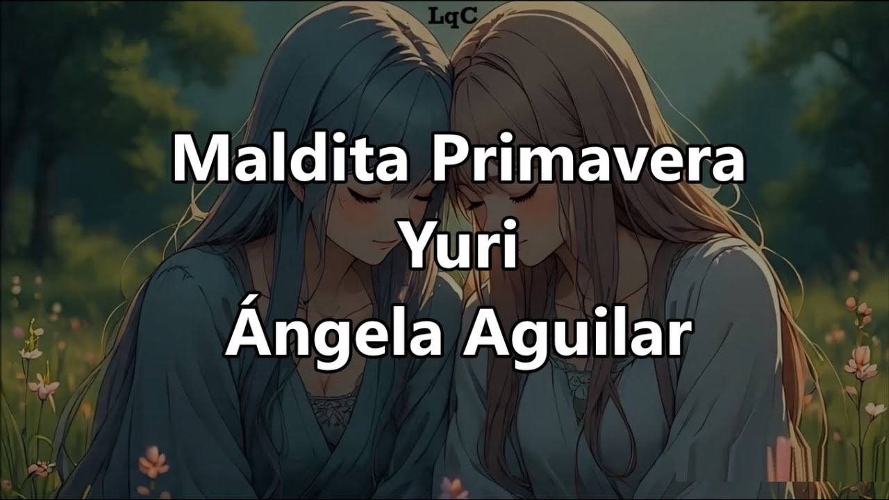 Maldita Primavera (Letra/Lyrics) Yuri ft Ángela Aguilar / Pasa ligera ...
