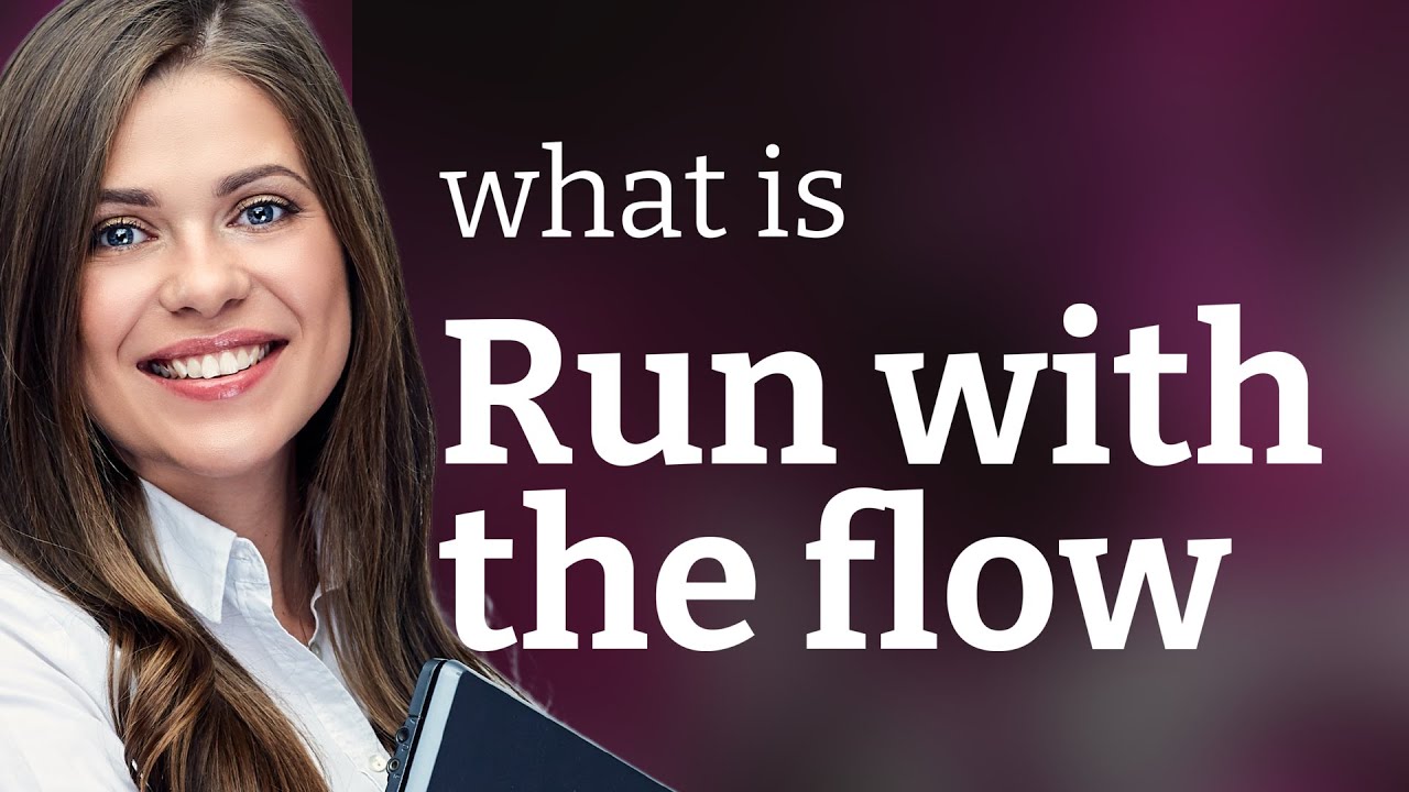 Run With the Flow: Understanding and Using This English Phrase - YouTube