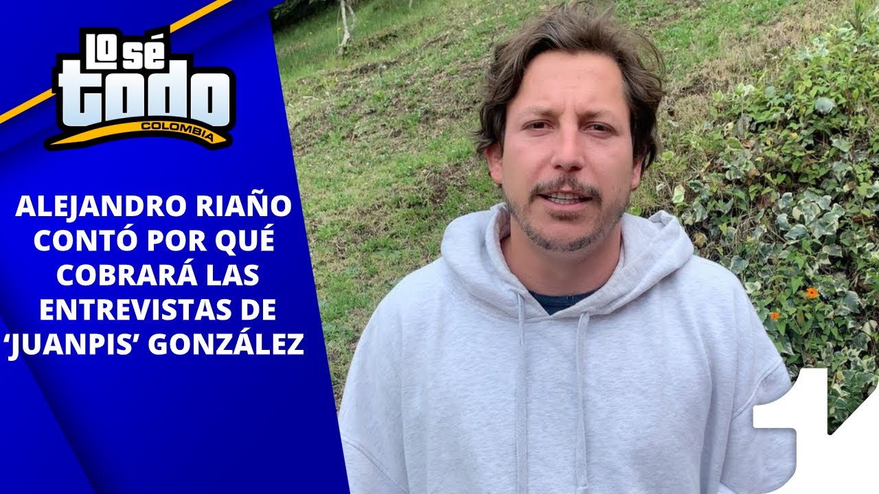 Lo Sé Todo-Alejandro Riaño contó por qué cobrará por ver las ...
