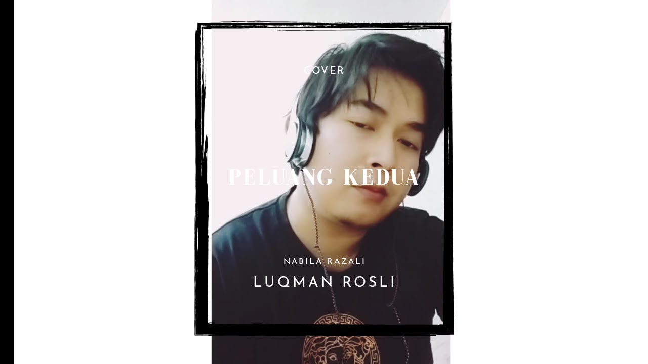PELUANG KEDUA - NABILA RAZALI (COVER LIRIK BY LUQMAN ROSLI) - YouTube