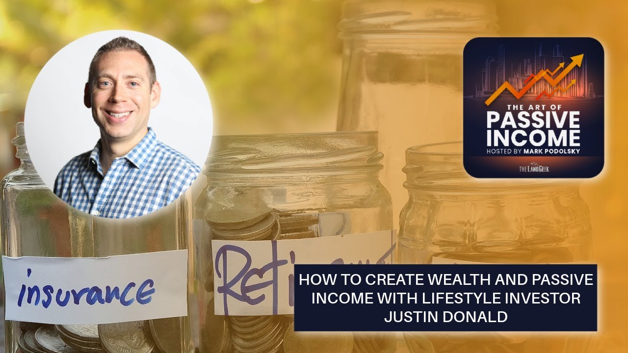 How to Create Wealth and Passive Income with Lifestyle Investor Justin ...