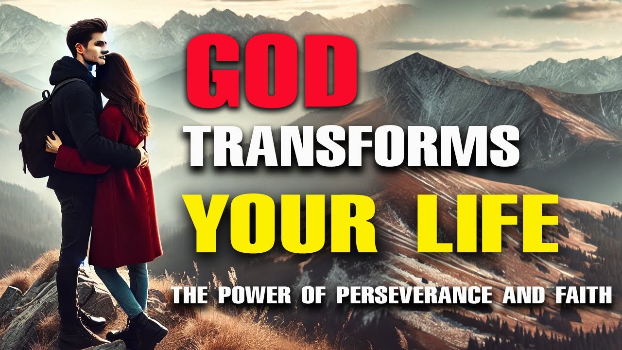WATCH HOW GOD Transforms Your Life (The Power of Perseverance and Faith ...