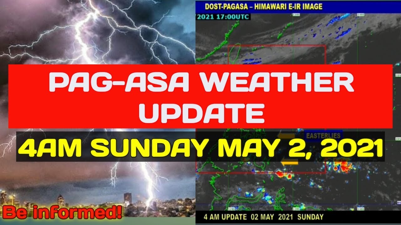 PAG-ASA WEATHER UPDATE || 4AM SUNDAY MAY 2, 2021 - YouTube