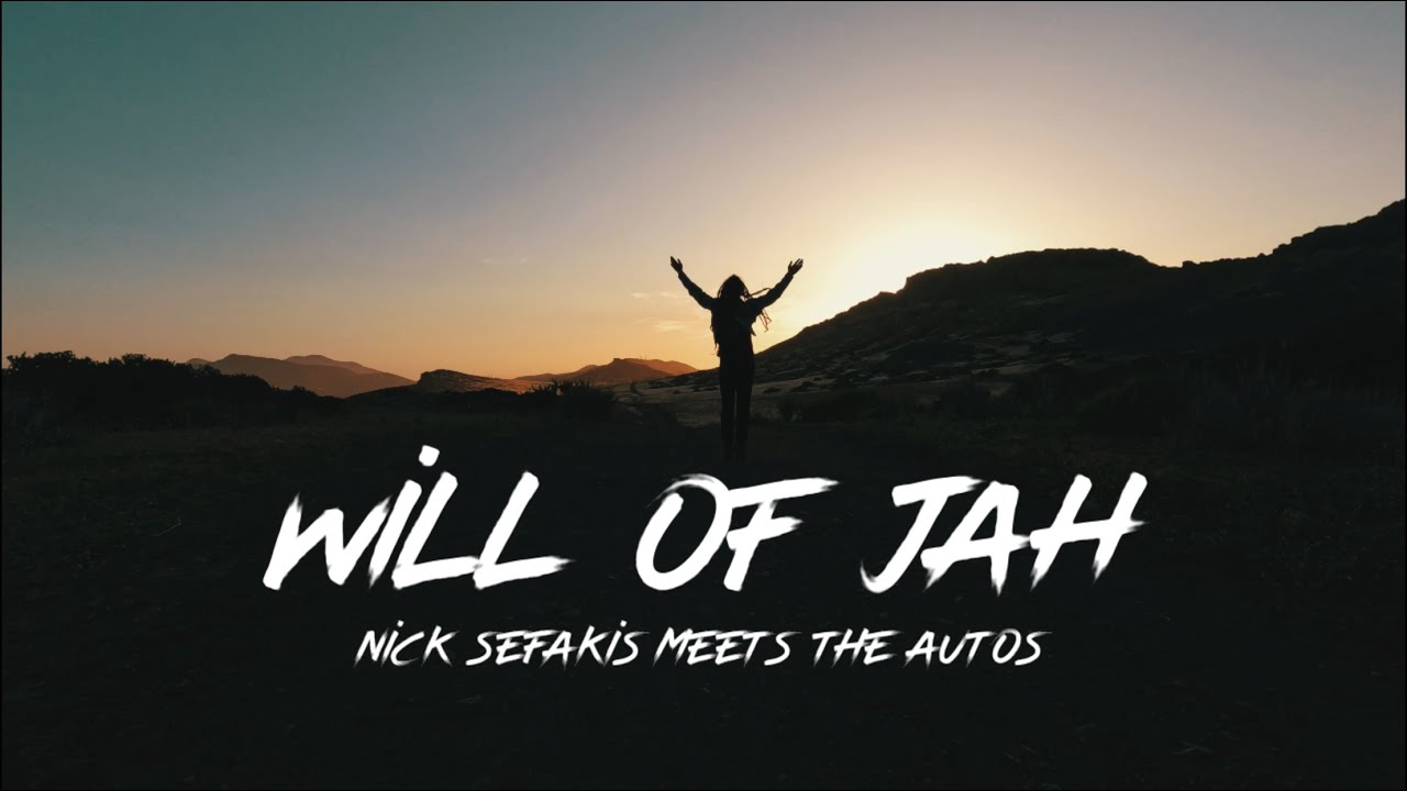 Nick Sefakis x The Autos - Will of Jah (Official Video) - YouTube