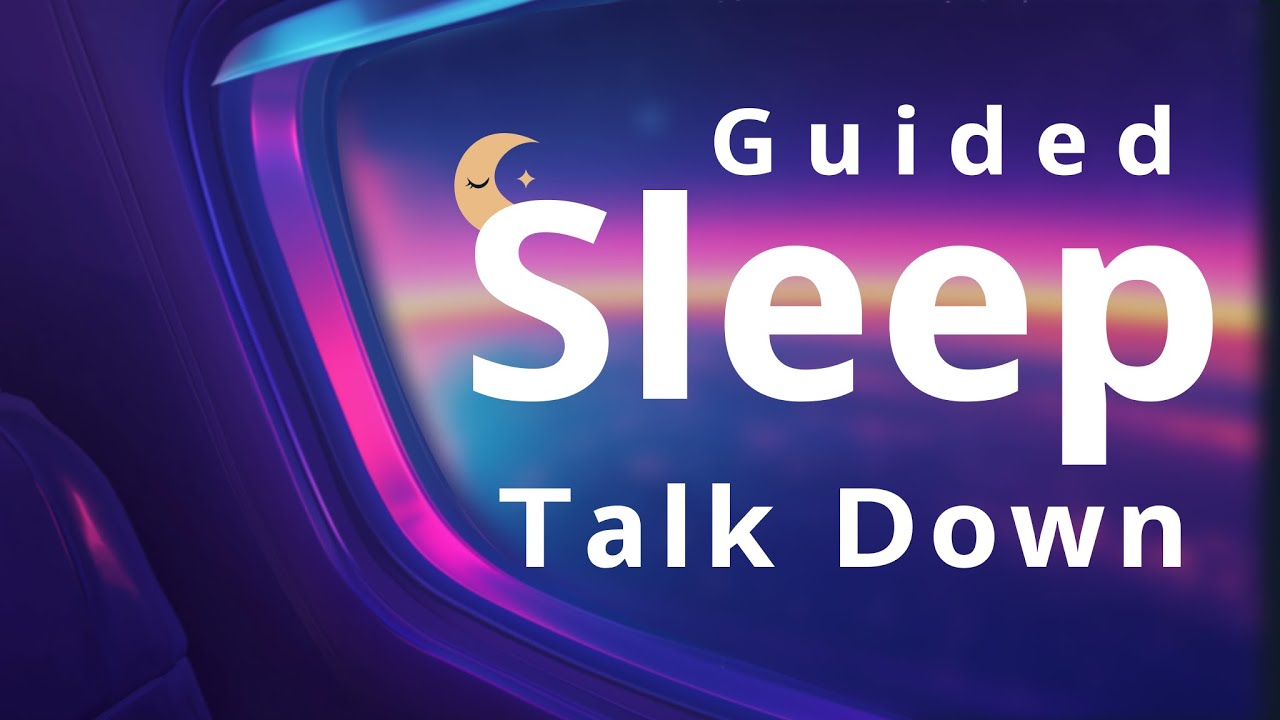 Guided Sleep talk down, Fall Asleep in MINUTES, calming Sleep Talk Down ...