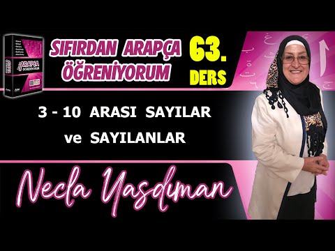 Sıfırdan Arapça Öğreniyorum 63.DERS (3-10 ARASI SAYILAR ve SAYILANLAR) - Necla Yasdıman