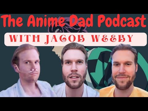 Jacob Weeby adds the Anime Dad to the Weeb Fold... 🤩 - YouTube
