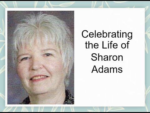 Celebrating the Life of Sharon Adams - YouTube