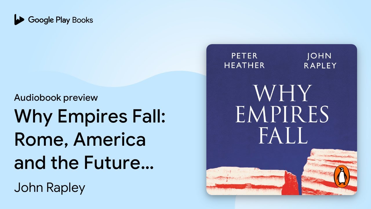 Why Empires Fall: Rome, America and the Future… by John Rapley ...