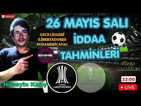 26 MAYIS SALI İDDAA TAHMİNLERİ / GECE LİGLERİ (LİBERTADORES ve SUDAMERİCANA ) İzlemeden geçme