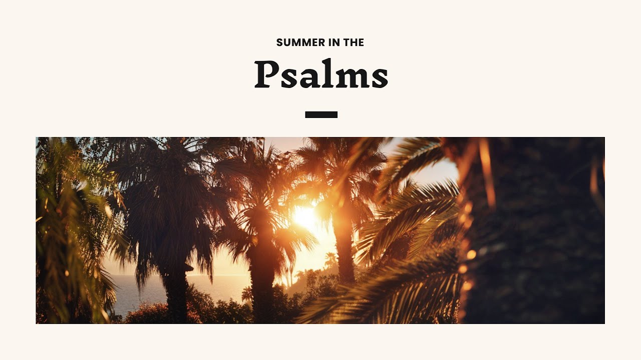 Summer in the Psalms - Psalm 103 - YouTube