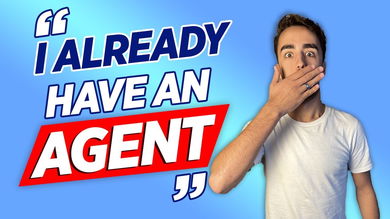 OVERCOMING REAL ESTATE OBJECTIONS - "I already HAVE AN AGENT" - YouTube