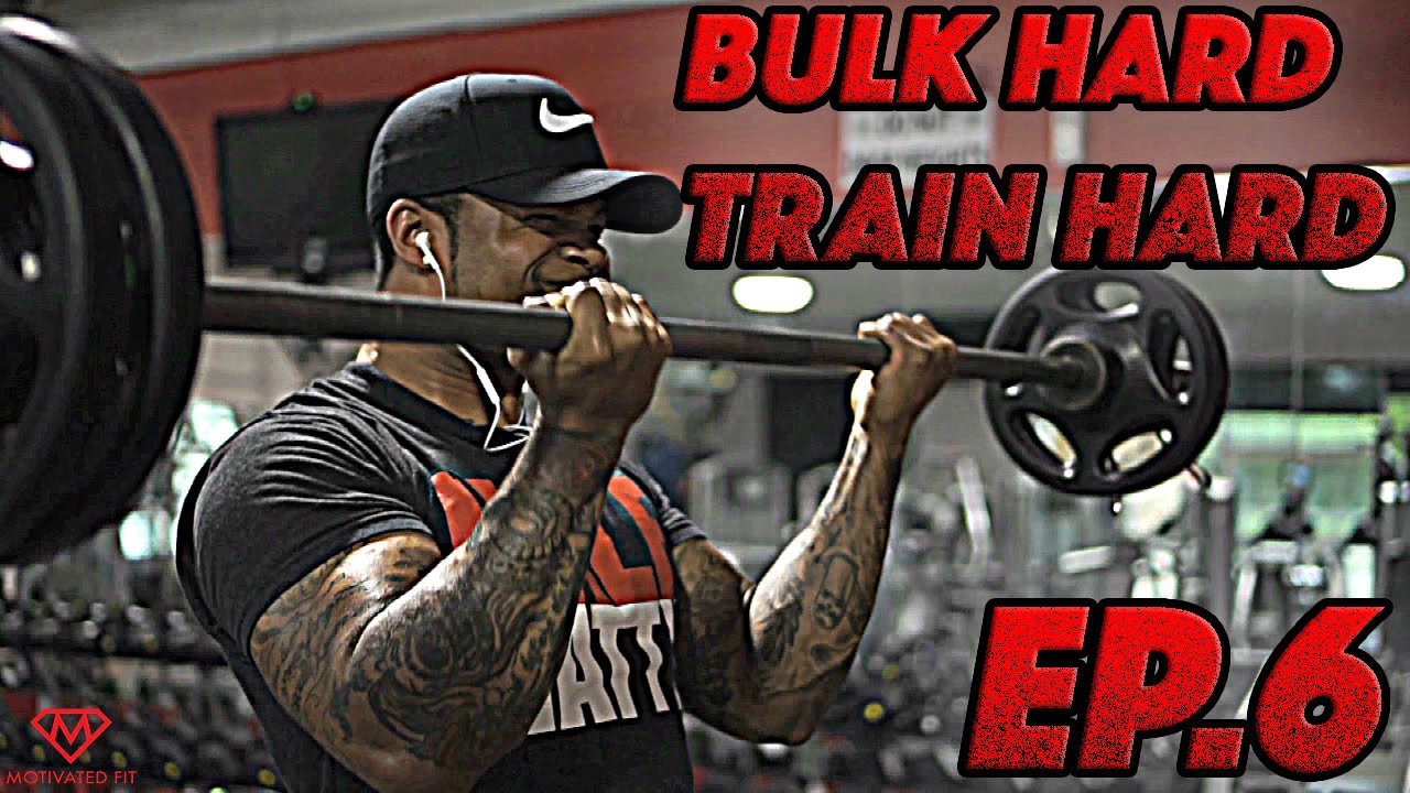 Bulk Hard, Train Hard Ep. 6 - YouTube
