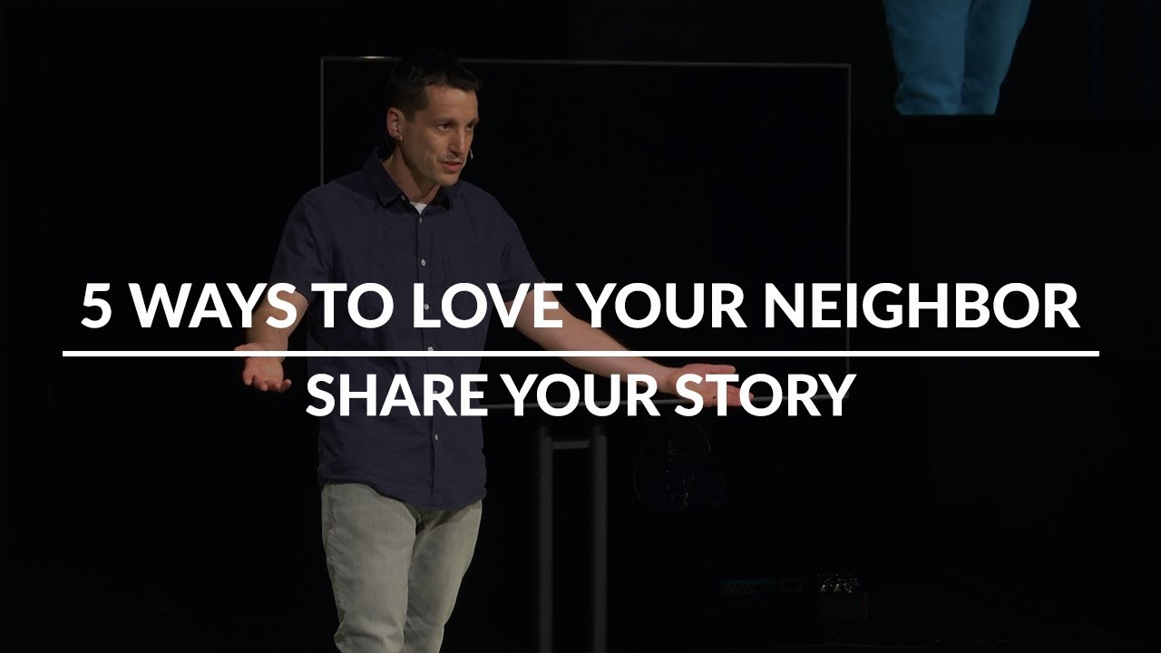 5 Ways to Love Your Neighbor | Share Your Story - YouTube
