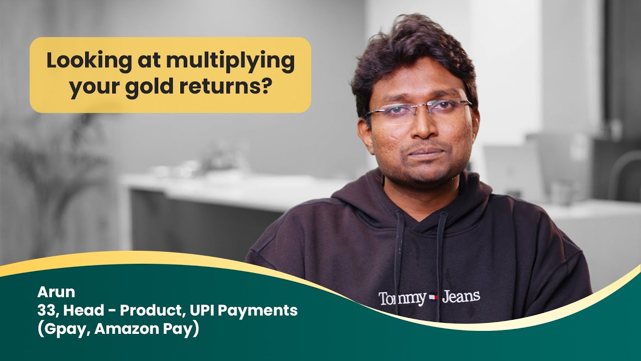 Hear what Arun has to say about making his Gold work for him | Gullak ...