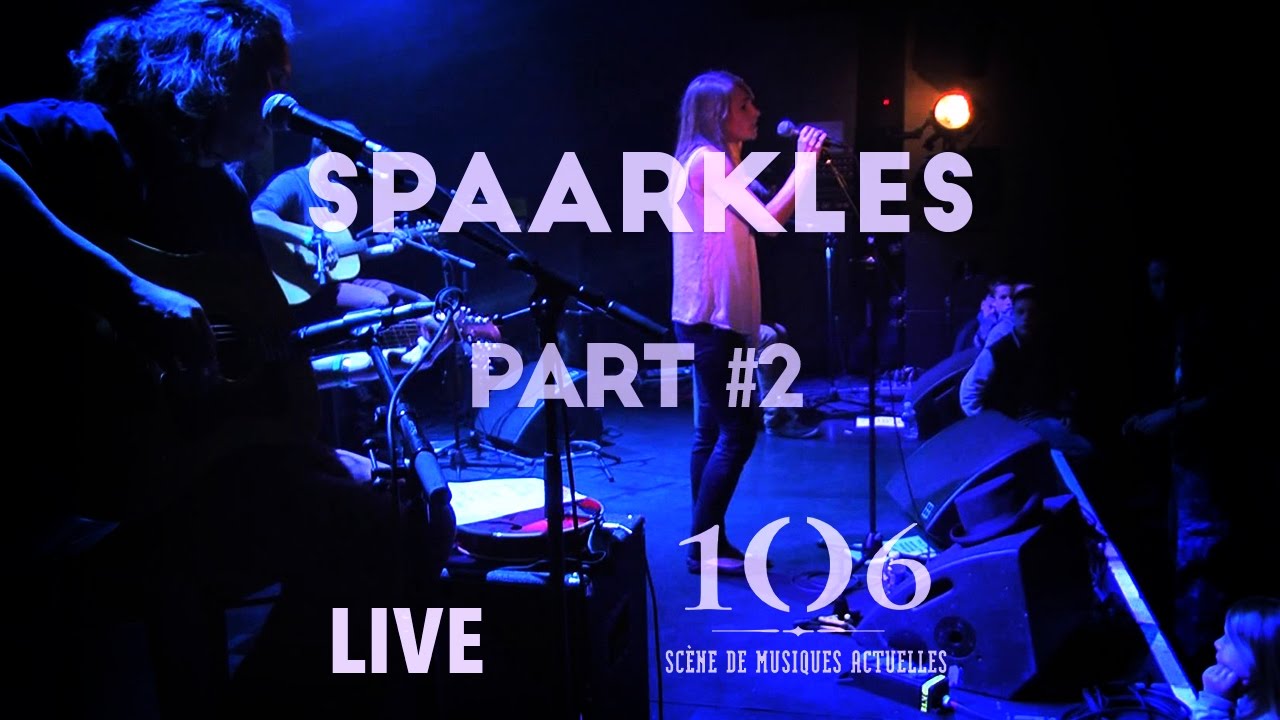 Spaarkles - Live Part #2 @Le106 - YouTube