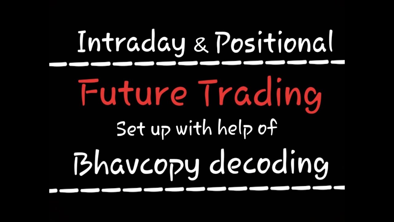 FUTURE TRADING: Intraday/Positional with the help of decoding Bhavcopy ...