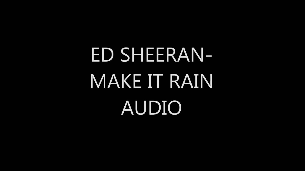 Ed Sheeran - Make It Rain Audio - YouTube