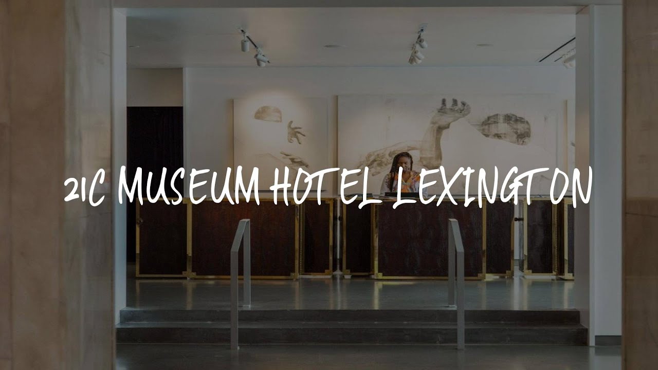 21c Museum Hotel Lexington Review - Lexington , United States of ...