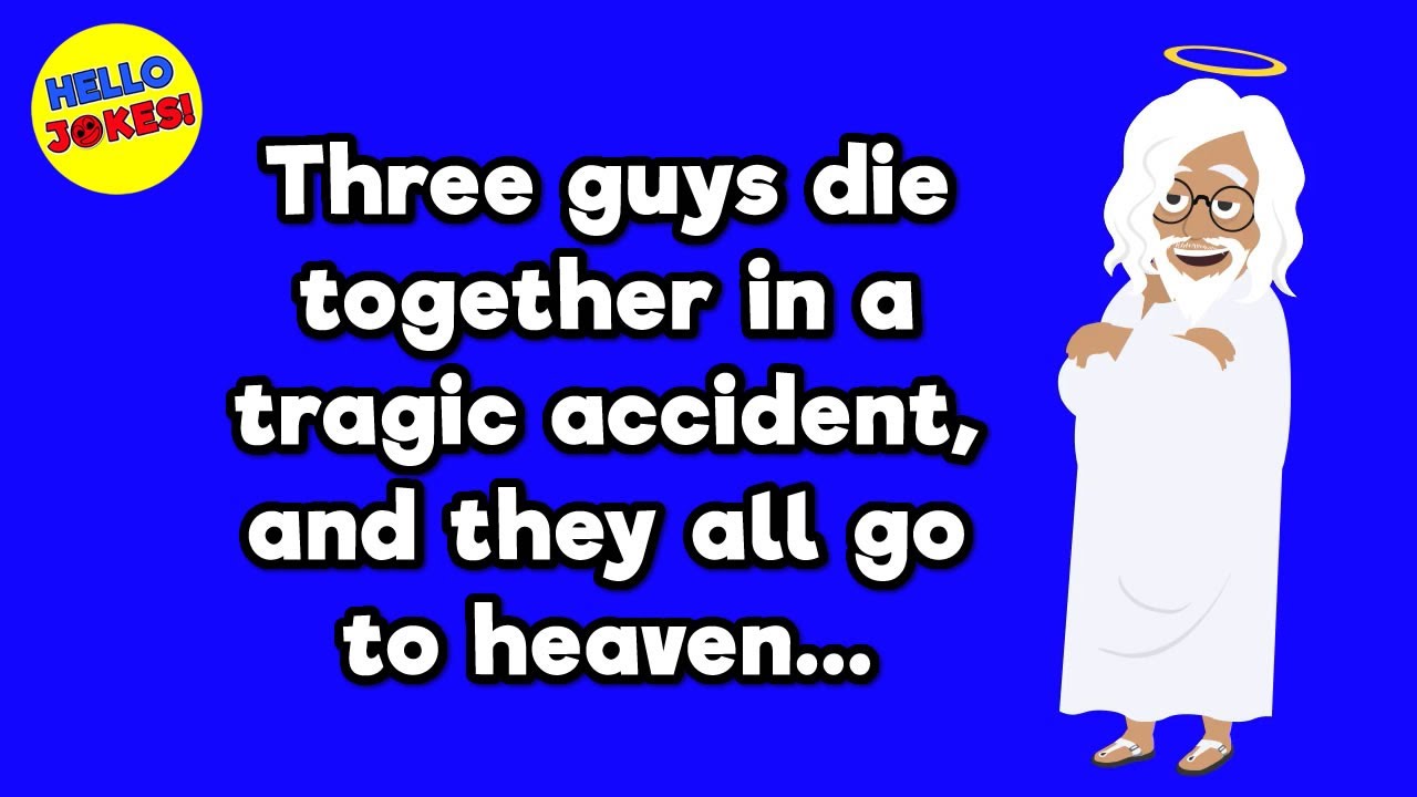Funny Joke of the Day: Three guys die together in a tragic accident ...