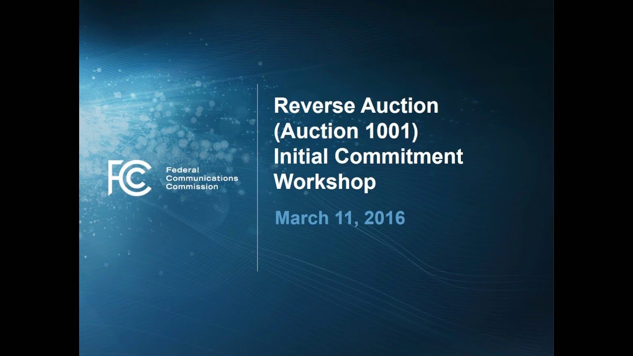 FCC Incentive Auction Initial Commitment Workshop Presentation - YouTube