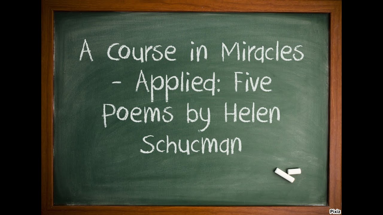 A Course in Miracles - Applied: Five Poems by Helen Schucman - YouTube