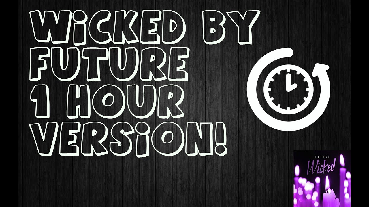 Wicked By Future 1 Hour Version! - YouTube