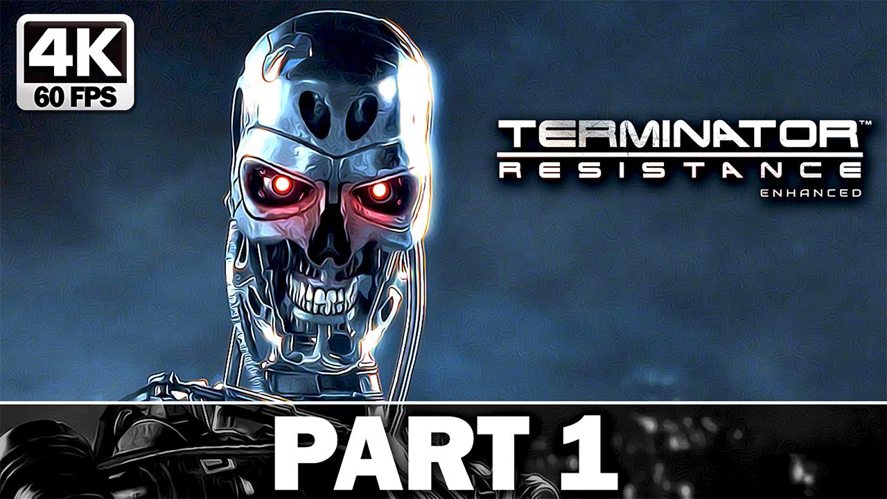 TERMINATOR RESISTANCE ENHANCED Gameplay Walkthrough Part 1 | 4K 60FPS ...