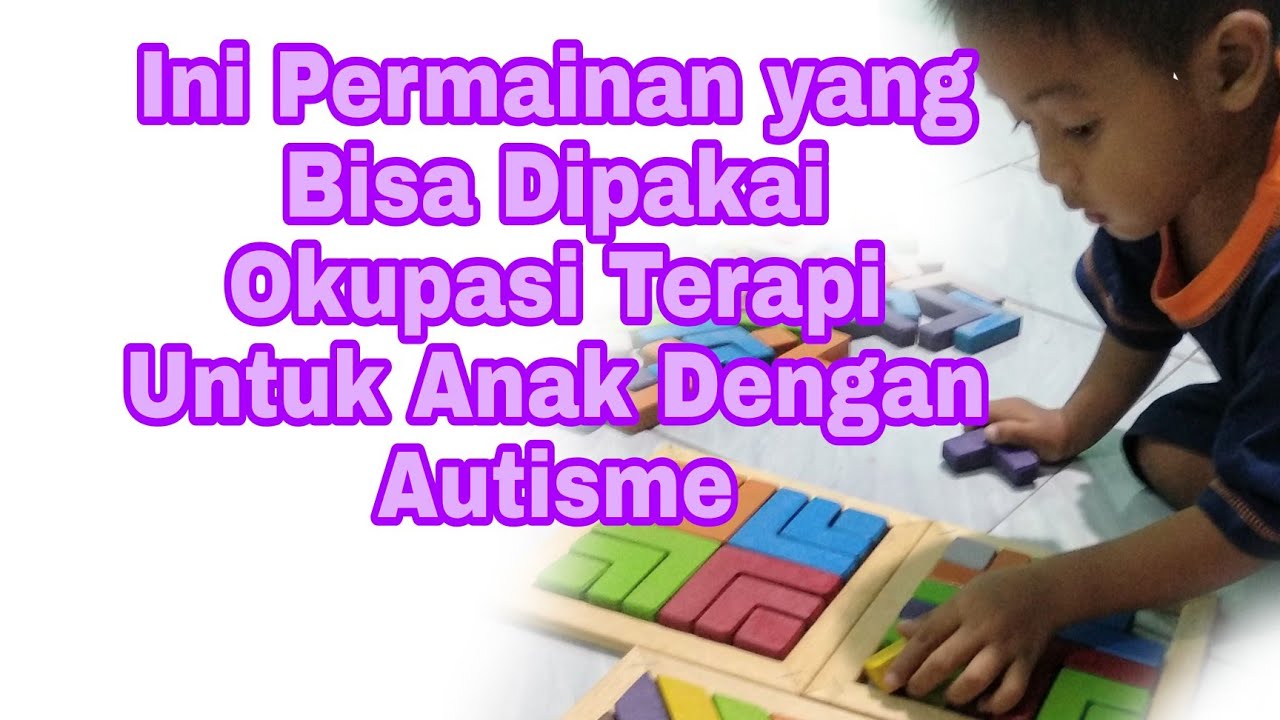 Autisme: Program Terapi Okupasi Melalui Bermain Di Rumah - YouTube