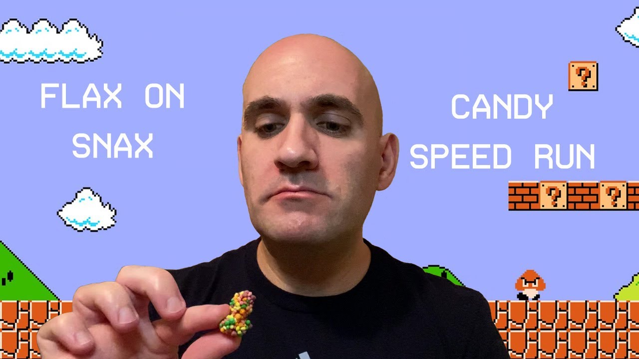 Flax on Snax, Episode 14: Candy Speed Run - YouTube